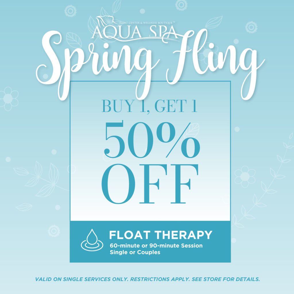 Spring Into A New Wellness Routine - Aqua Spa Float Center